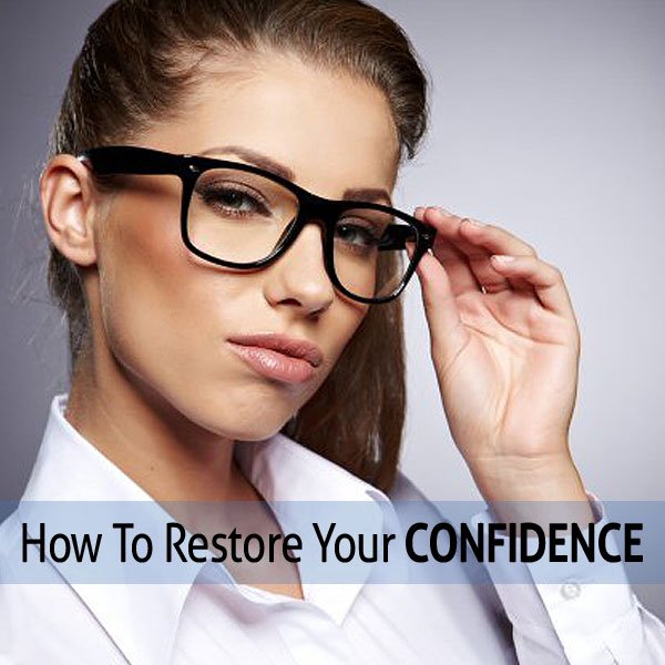 How To Restore Your Confidence
